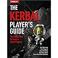 The Kerbal Player's Guide: The Easiest Way to Launch a Space Program: Manning, Jon, Nugent, Tim ...
