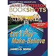 Let's Play Make-Believe (BookShots): Patterson, James, Born, James O ...