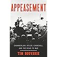 Appeasement: Chamberlain, Hitler, Churchill, and the Road to War ...