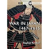 War in Japan 1467–1615 (Essential Histories, 46): Turnbull, Stephen ...