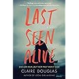 Last Seen Alive: A Heart-Pounding Crime Thriller With Dark Secrets―Prepare For A Thrilling Ride ...