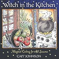 Witch in the Kitchen: Magical Cooking for All Seasons: Johnson, Cait ...