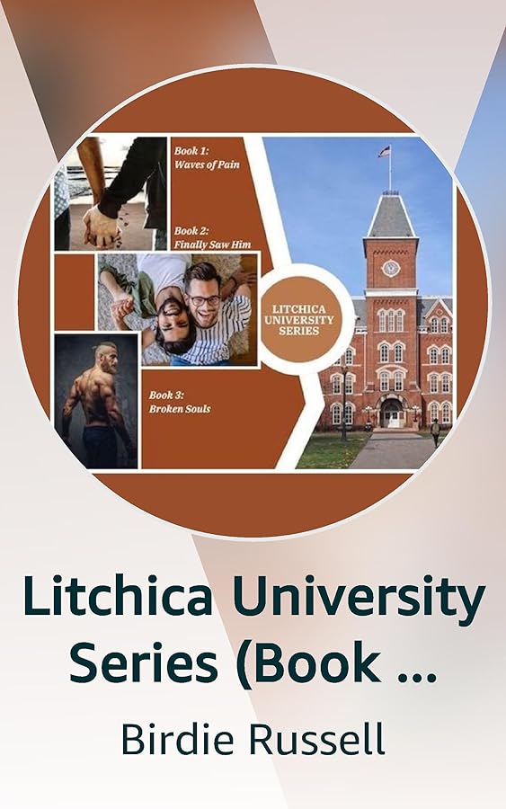 Litchica University Series (Book 1: Waves of Pain, 2: Finally Saw Him ...