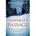 Desperate Passage: The Donner Party's Perilous Journey West: Rarick ...