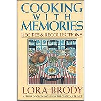 Cooking With Memories: Recipes and Recollections: Brody, Lora ...