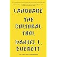 Language: The Cultural Tool: Everett, Daniel L.: 9780307473806: Amazon ...