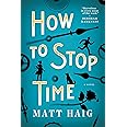 How to Stop Time: Haig, Matt: 9780525522874: Amazon.com: Books