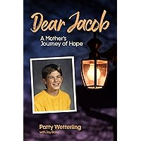 Dear Jacob: A Mother's Journey of Hope: Wetterling, Patty, Baker, Joy: 9781681342696: Amazon.com ...