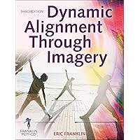 Dynamic Alignment Through Imagery: Franklin, Eric: 9781718200678 ...