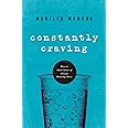 Constantly Craving: How to Make Sense of Always Wanting More: Meberg ...