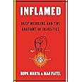 Inflamed: Deep Medicine and the Anatomy of Injustice: Marya, Rupa ...