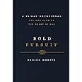 Bold Pursuit: A 90-Day Devotional for Men Seeking the Heart of God (90 ...