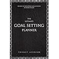 The Ultimate Goal Setting Planner: Become an Unstoppable Goal Achiever ...