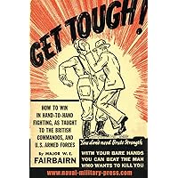 GET TOUGH!: How To Win In Hand To Hand Fighting: Fairbairn, W. E ...