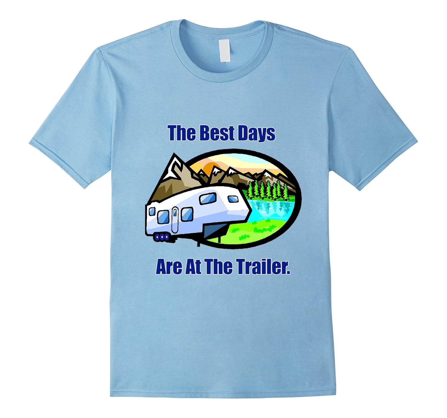 Camping RV Tee Shirt The Best Days Are At The Trailer Gift