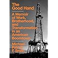 The Good Hand: A Memoir of Work, Brotherhood, and Transformation in an ...