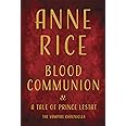 Blood Communion: A Tale of Prince Lestat (Vampire Chronicles): Rice ...