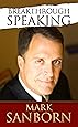 Breakthrough Speaking: Mark Sanborn: 9781936354344: Amazon.com: Books