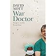 Amazon.com: War Doctor: Surgery on the Front Line: 9781509837021: Nott ...