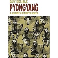 Pyongyang: A Journey in North Korea: Delisle, Guy, Dascher, Helge ...