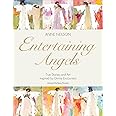 Entertaining Angels: True Stories and Art Inspired by Divine Encounters ...