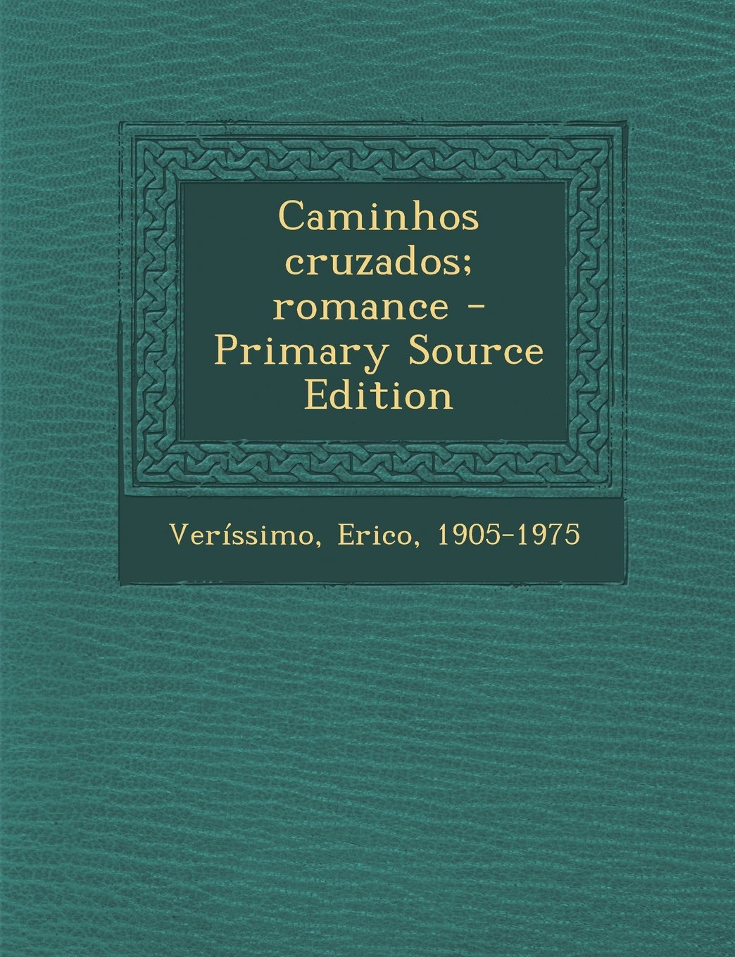 Caminhos Cruzados; Romance - Primary Source Edition PDF Erico Verissimo