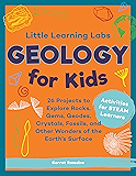 Geology Lab for Kids: 52 Projects to Explore Rocks, Gems, Geodes ...