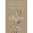 Forgive: Why Should I and How Can I?: Keller, Timothy: 9780525560746 ...