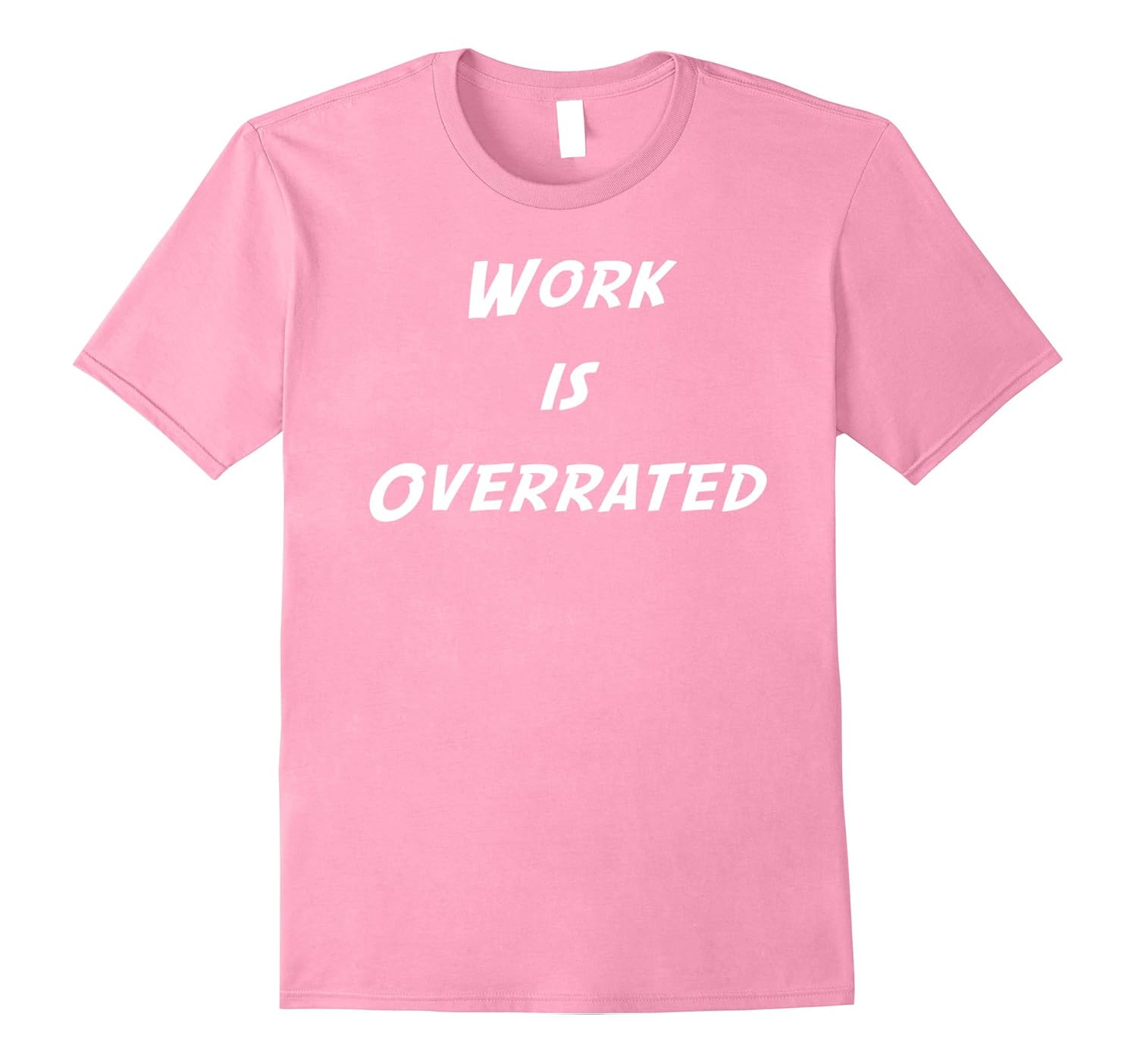 Work is Overrated Funny T Shirt for Men and Women-CL – Colamaga