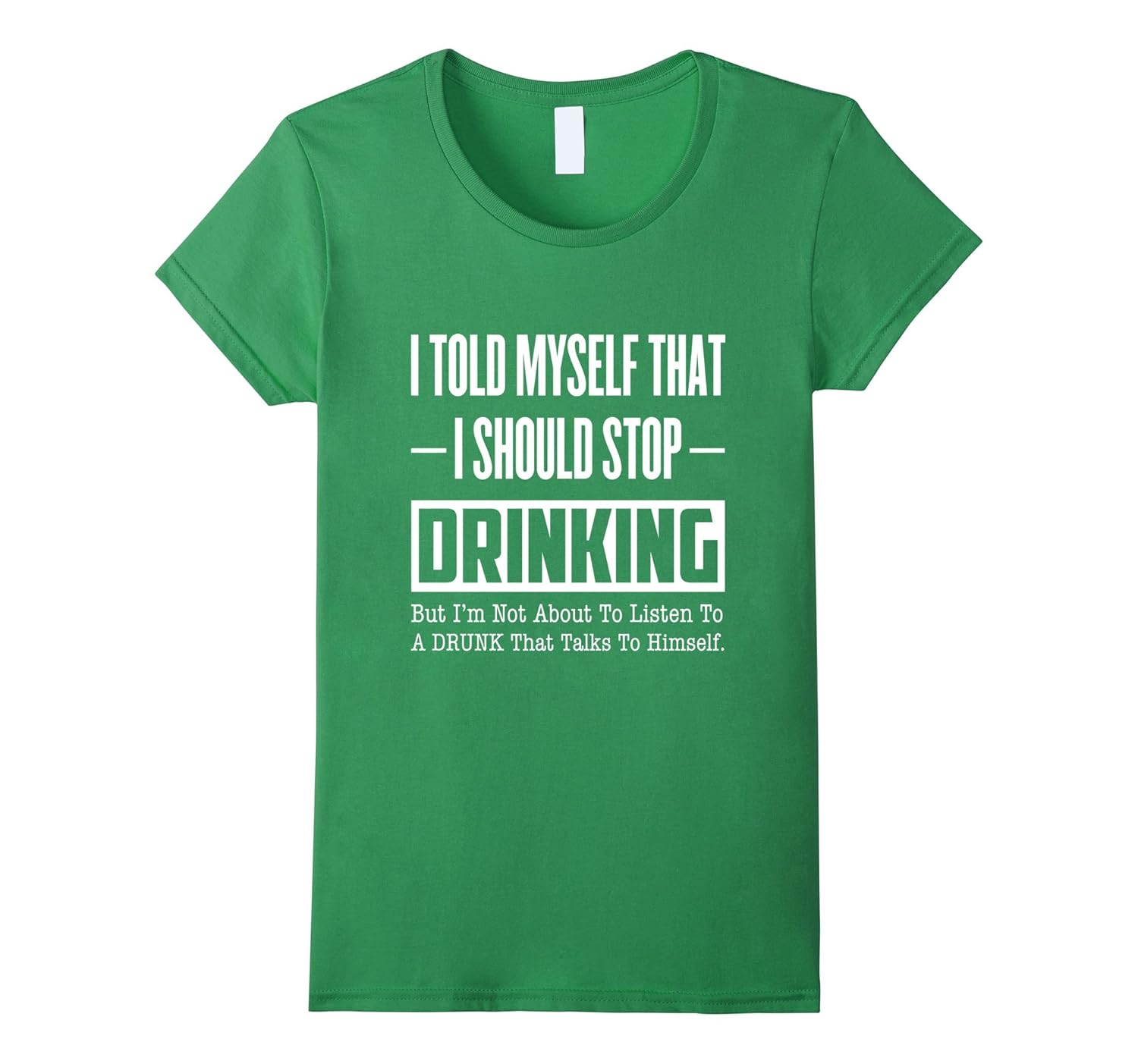 I Told Myself That I Should Stop Drinking Party Sarcasm Tee