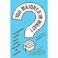 Amazon.com: You Majored in What?: Designing Your Path from College to ...
