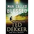 A Man Called Blessed (The Caleb Books Series): Dekker, Ted, Bright ...