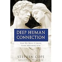 Deep Human Connection: Why We Need It More than Anything Else: Cope ...