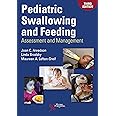 Pediatric Swallowing and Feeding: Assessment and Management, Third ...