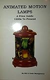 Guide To Motion Lamps: Identification & Values: Sam Samuelian, Anna ...