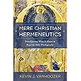 Amazon.com: Mere Christian Hermeneutics: Transfiguring What It Means to ...
