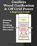 Wood Gasifier Builder's Bible: Advanced Gasifier Plans to Build Your Own Wood Gas Generator ...