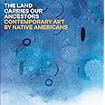 The Land Carries Our Ancestors: Contemporary Art by Native Americans: Smith, Jaune Quick-to-See ...