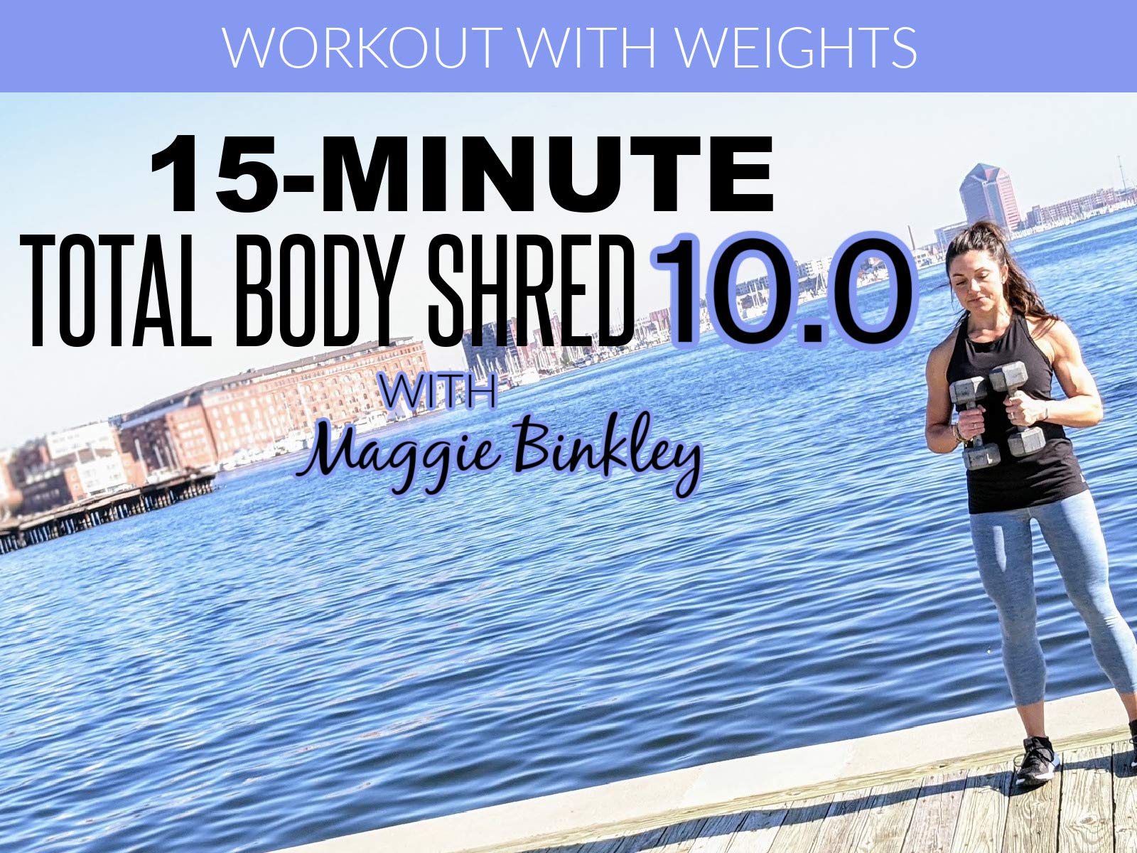 Watch Maggie Binkley Fitness SERIES 10.0 (15-Minute Workouts) | Prime Video