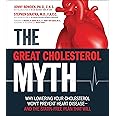 The Great Cholesterol Myth: Why Lowering Your Cholesterol Won't Prevent ...