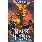 Amazon.com: Mark of the Fool: A Progression Fantasy Epic eBook : Clarke, J.M.: Kindle Store