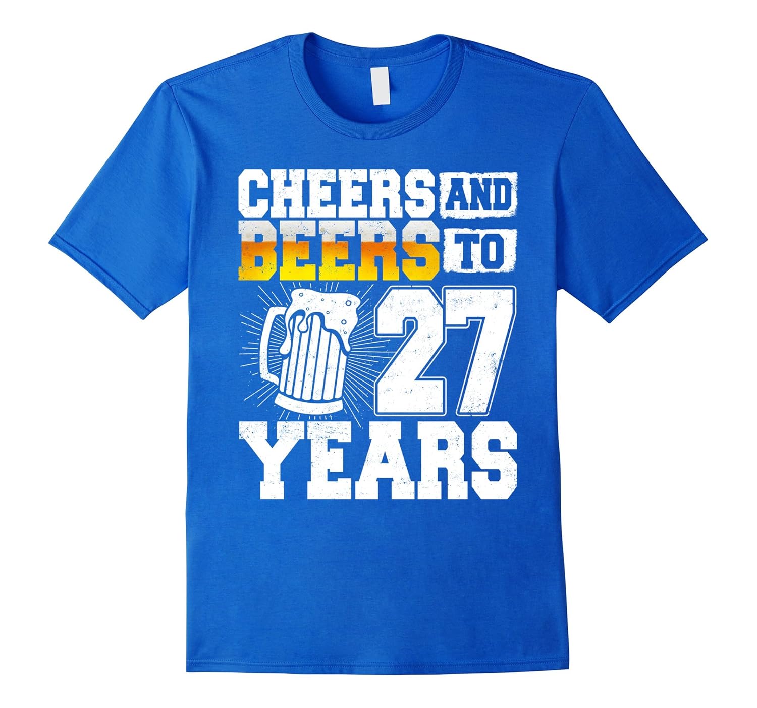 Cheers And Beers To 27 Years T-Shirt 27th Birthday-4LVS – 4loveshirt