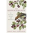 The Serviceberry: An Economy of Gifts and Abundance: Kimmerer, Robin ...