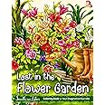 Lost in the Flower Garden Coloring Book: A Collection of Garden Scenes ...