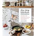 The Tiny Kitchen Cookbook: Strategies and Recipes for Creating Amazing ...