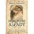 How To Be a Lady: A Book For Girls Containing Helpful Hints on the ...