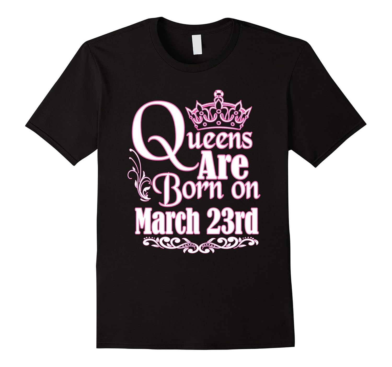 Queens Are Born On March 23rd Funny Birthday T-Shirt-TD – Teedep
