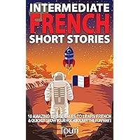 Intermediate French Short Stories: 10 Amazing Short Tales to Learn ...