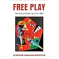 Free Play: Improvisation in Life and Art: Nachmanovitch, Stephen ...