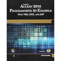 Microsoft Access 2016 Programming By Example: with VBA, XML, and ASP: Korol, Julitta ...